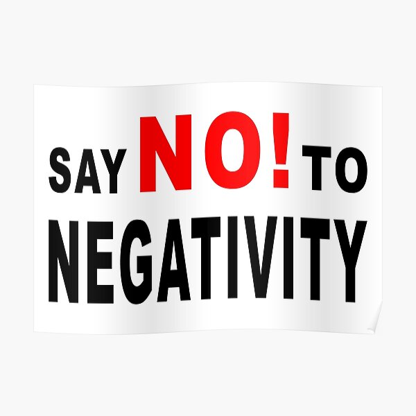 Negativity Posters | Redbubble