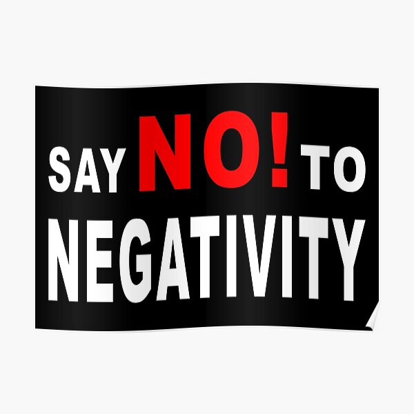 Negativity Posters | Redbubble
