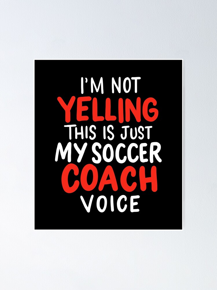 "Soccer Coach Voice Coaching Mentor Teacher Sport" Poster for Sale by ...