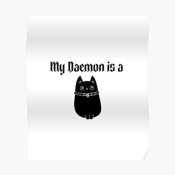 "The golden compass: My daemon is a cat" Poster by CeasarBratz | Redbubble