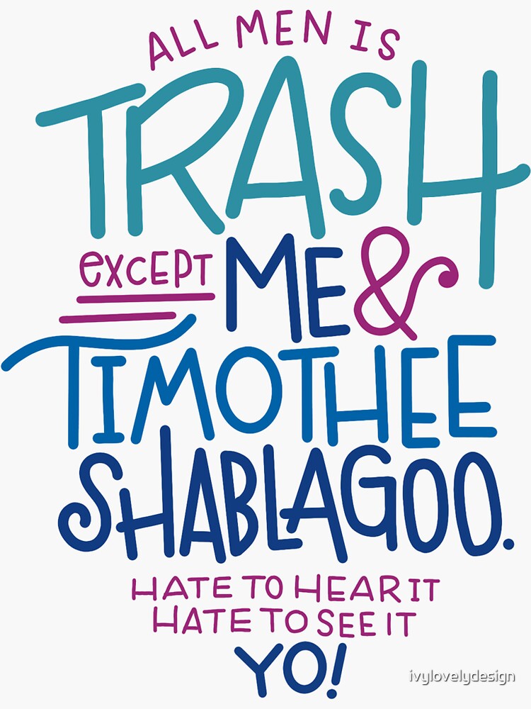 "Tik Tok Timothee Shablagoo (Chalamet) All Men is Trash" Sticker by ...