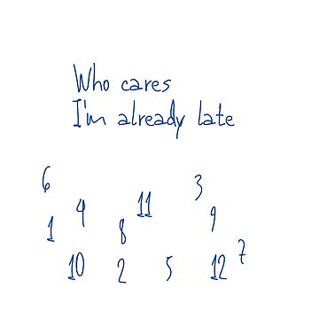 "Who cares, I'm already late" Clock by Giulianah | Redbubble