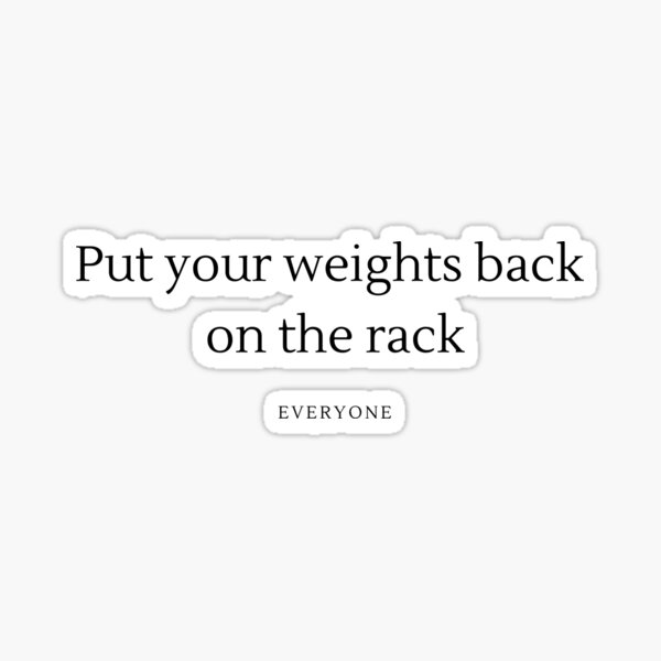 "Put your weights back!" Sticker for Sale by kkepple | Redbubble