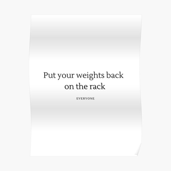 "Put your weights back!" Poster for Sale by kkepple | Redbubble