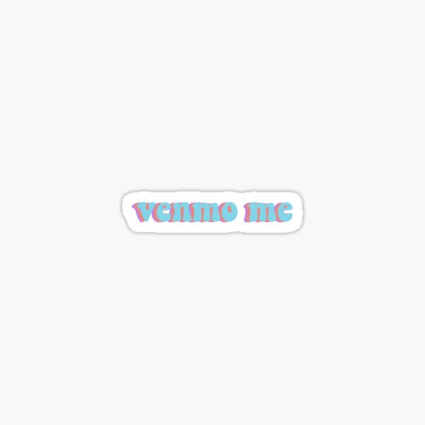 "venmo me" Sticker for Sale by tenley-h | Redbubble