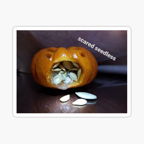"Scared Seedless" Sticker by marstar93 | Redbubble