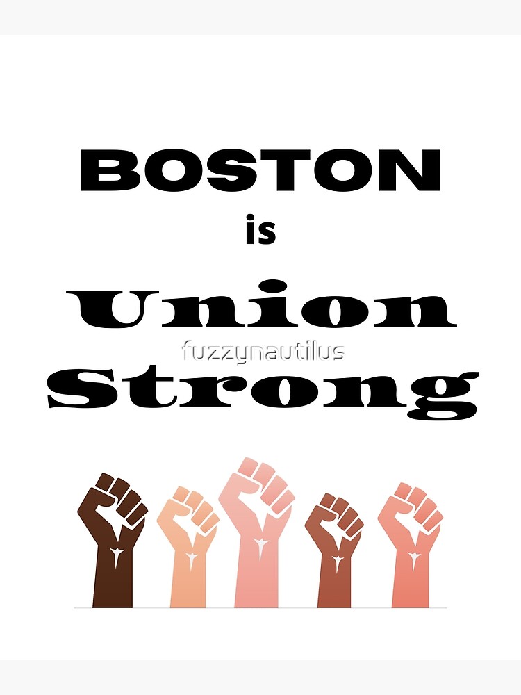 "Boston is Union Strong" Poster by fuzzynautilus | Redbubble