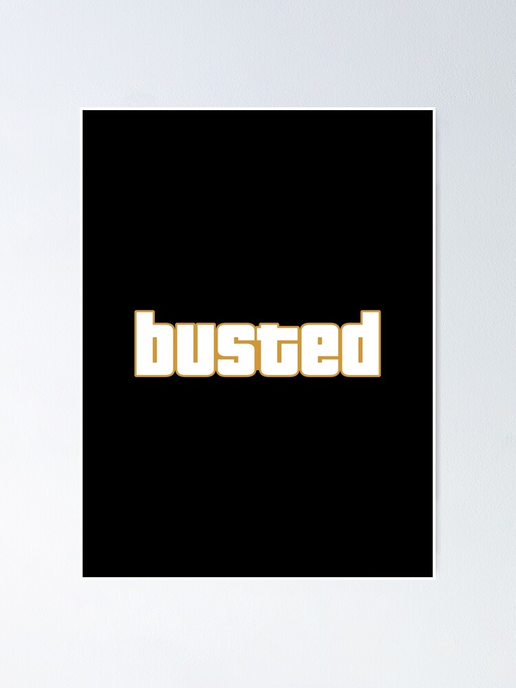 "Busted - GTA V" Poster by GamingEssence | Redbubble