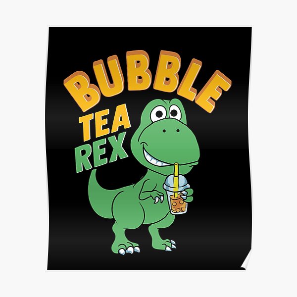 "Bubble Tea Rex" Poster by designeclipse | Redbubble