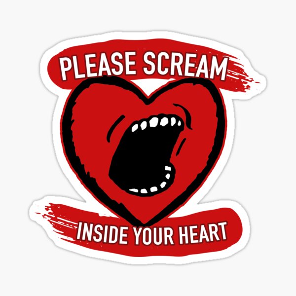 "Please Scream Inside Your Heart" Sticker by scribblepunch | Redbubble