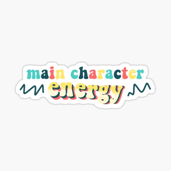 Main Character Energy Stickers | Redbubble
