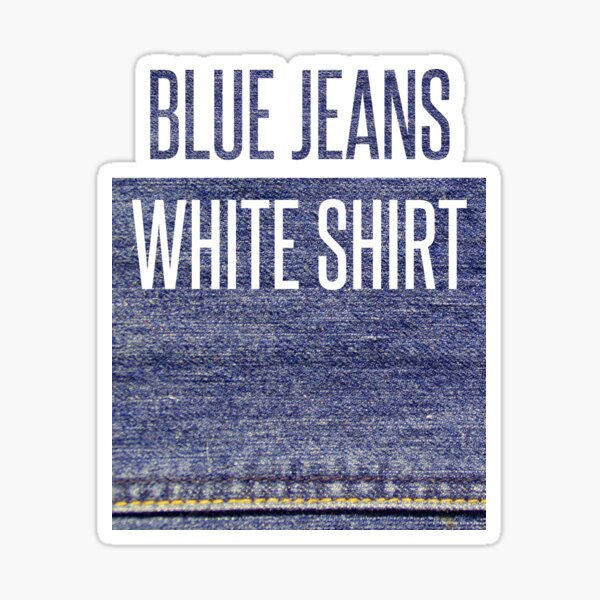 "Blue Jeans, White Shirt" Sticker for Sale by HTD12 | Redbubble