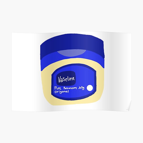 Vaseline Posters | Redbubble
