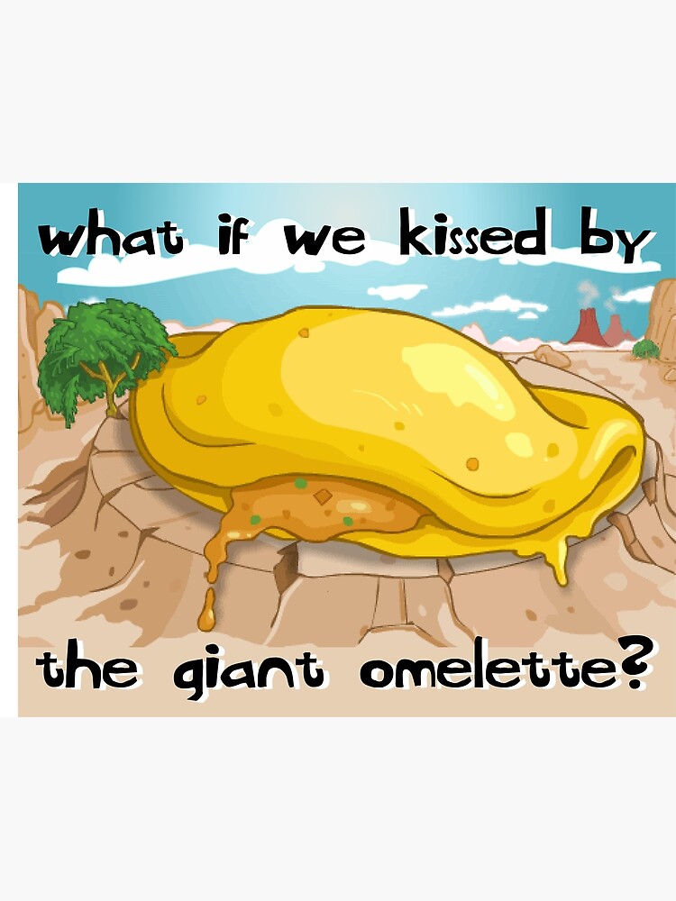 "what if we kissed by the neopets giant omelette?" Poster for Sale by ...