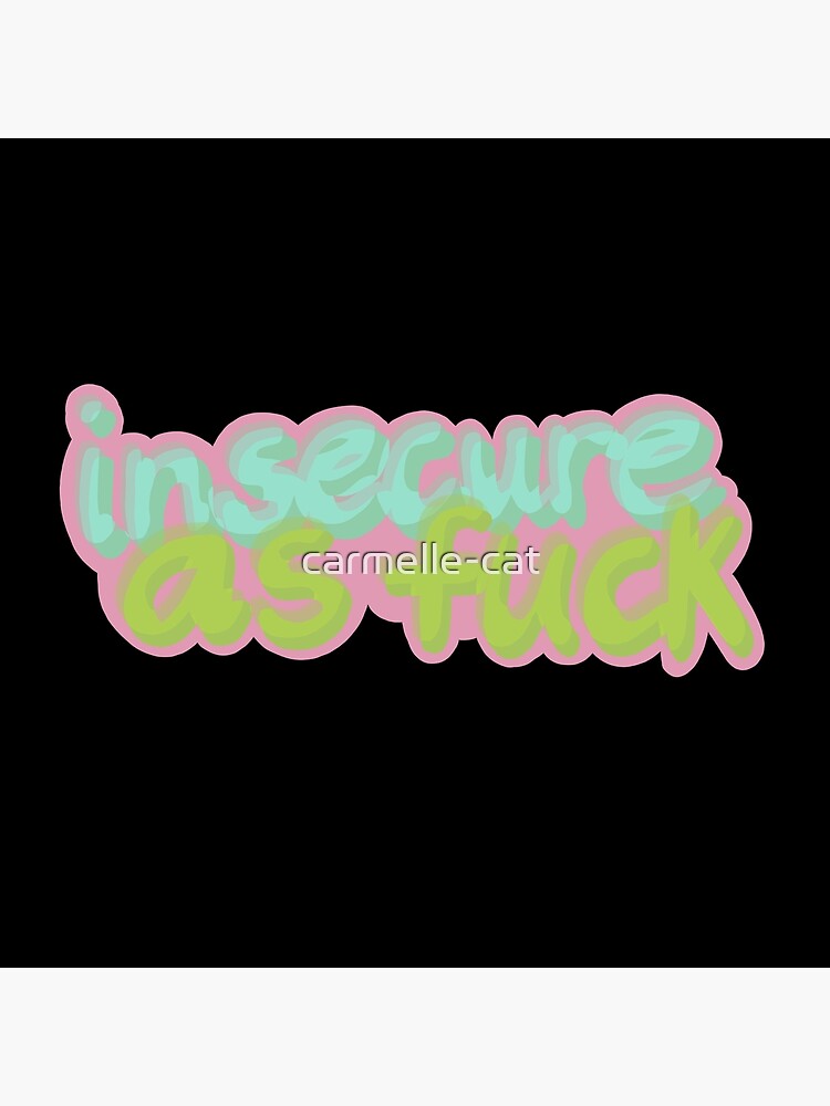 "Insecure AF" Poster by carmelle-cat | Redbubble