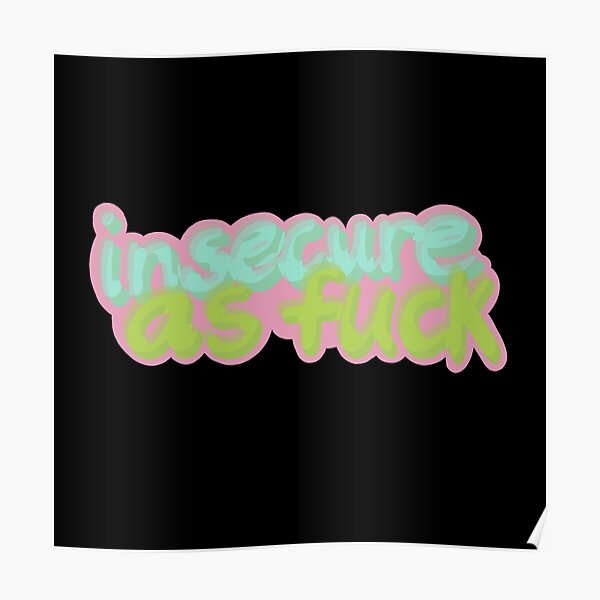 "Insecure AF" Poster by carmelle-cat | Redbubble