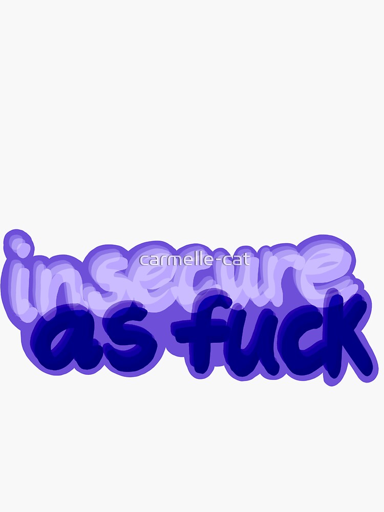 "Insecure AF " Sticker by carmelle-cat | Redbubble