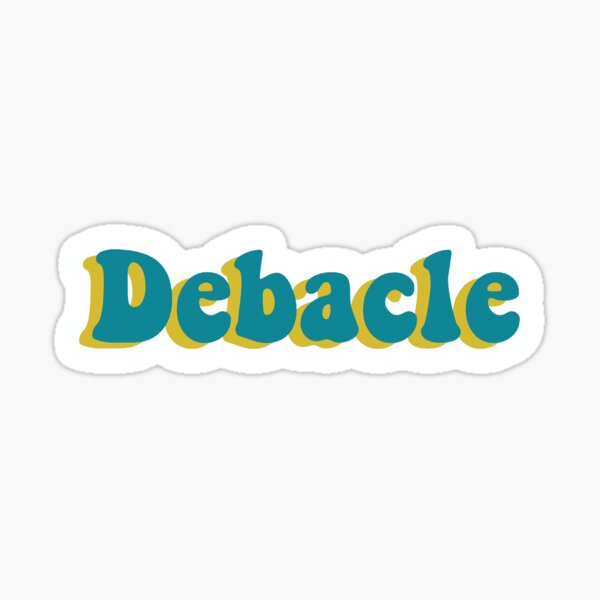 Debacle Gifts & Merchandise for Sale | Redbubble