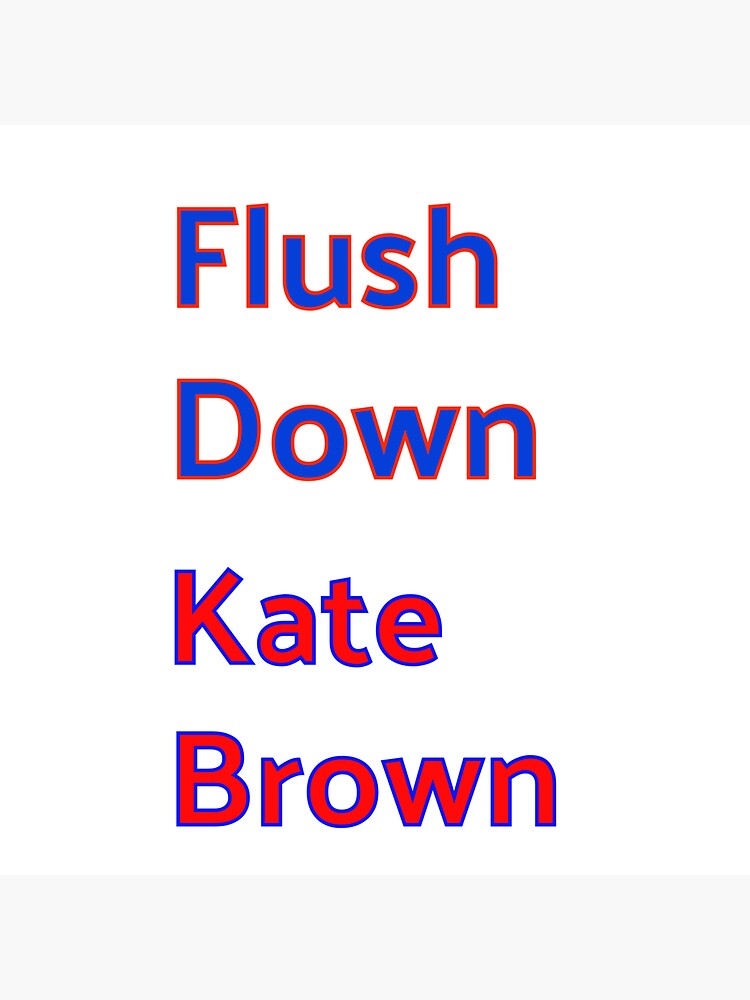"Flush Down Kate Brown" Sticker for Sale by YourLocalDesign | Redbubble