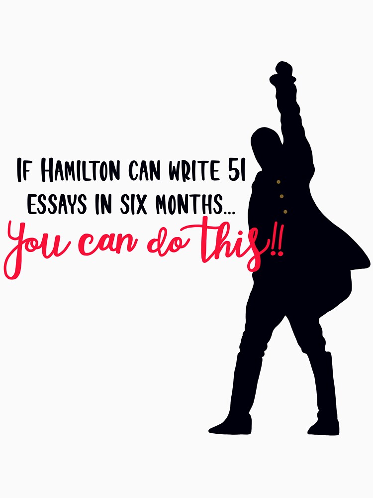 "Hamilton- 51 Essays" T-shirt for Sale by maddie55meadows | Redbubble ...