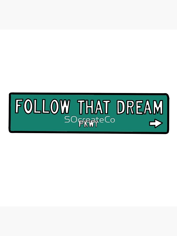 "Follow that dream road sign" Poster by SOcreateCo | Redbubble