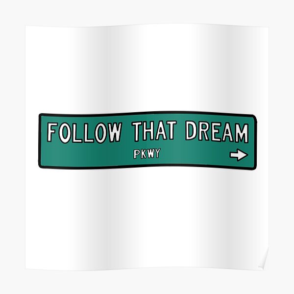 "Follow that dream road sign" Poster by SOcreateCo | Redbubble
