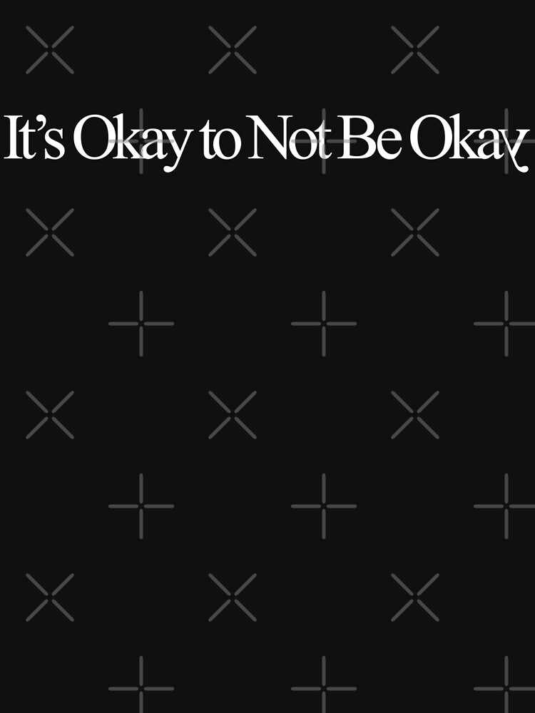 "It´s Okay to Not Be Okay logo" T-shirt by soulLight | Redbubble