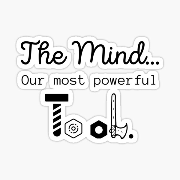 "The Mind is a powerful tool" Sticker for Sale by Sweet-A-Dsignz ...