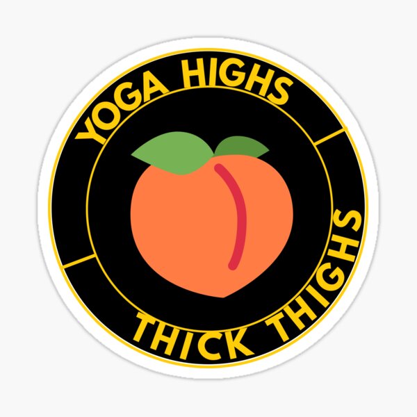 "Yoga Highs Thick Thighs" Sticker for Sale by HelloTobago | Redbubble