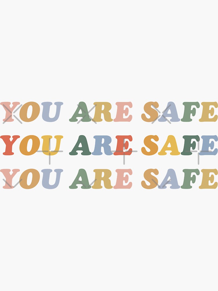 "you are safe" Sticker for Sale by brynn412 | Redbubble