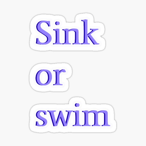 ""Sink or Swim"" Sticker for Sale by SimplyElle | Redbubble