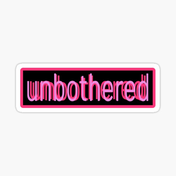 Unbothered Stickers | Redbubble