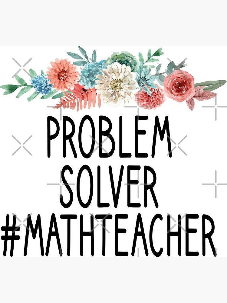 "Problem Solver #MathTeacher / Math Gifts Mathematician / Math Teacher ...