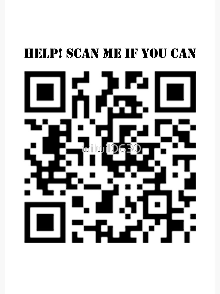 "HELP! SCAN ME PLEASE" Poster by wilwil0630 | Redbubble