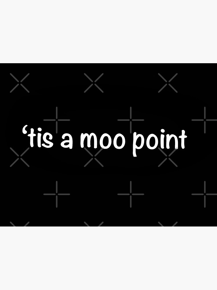 "Tis A Moo Point" Sticker for Sale by Ouranosmegas | Redbubble