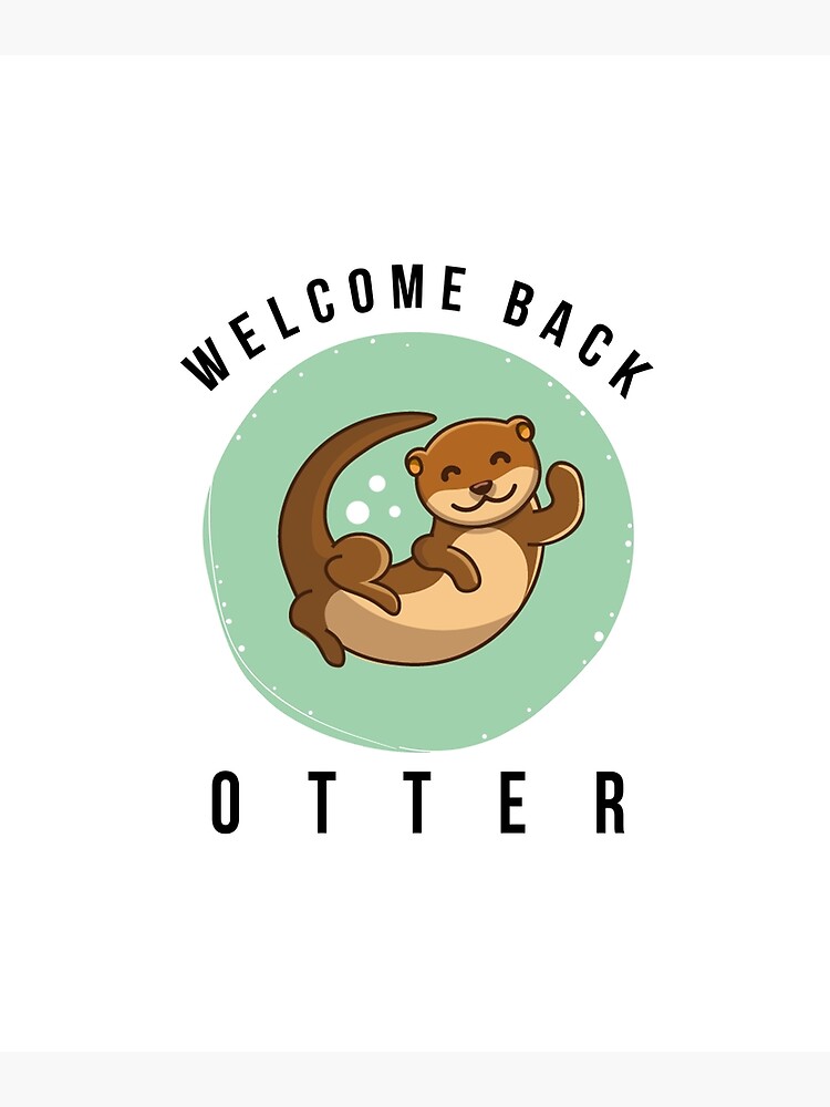 "Welcome Back Otter" Poster by hamzalr | Redbubble