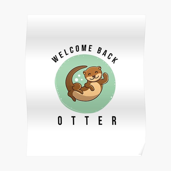 "Welcome Back Otter" Poster by hamzalr | Redbubble