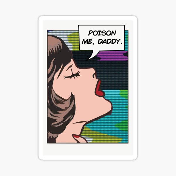 "Poison Me Daddy Pop Art" Sticker by hbalas | Redbubble