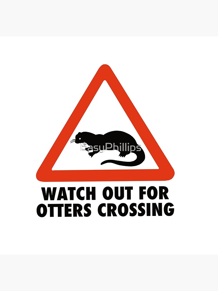 "Otters Crossing Sign" Poster for Sale by EasyPhillips | Redbubble