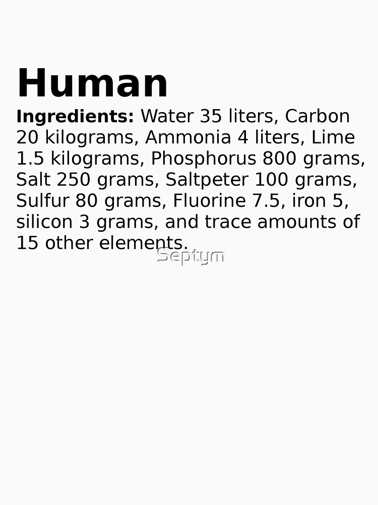 "The average ingredients of an adult human body" T-shirt for Sale by ...