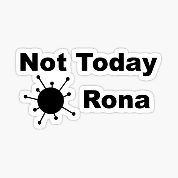 "Not Today Rona" Sticker for Sale by SophiadoraPrint | Redbubble