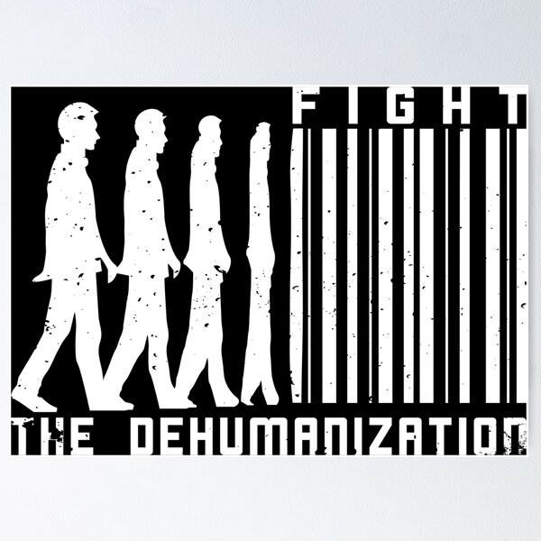 "Fight The Dehumanization" Poster for Sale by Wolfsign | Redbubble
