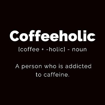 "Coffeeholic" Art Board Print for Sale by davidhipp | Redbubble