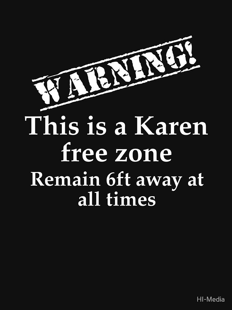 "Karen Free Zone" T-shirt by HI-Media | Redbubble