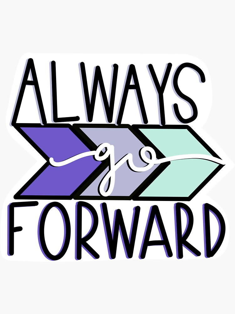 "Always go forward" Sticker by Teachbydesigns | Redbubble