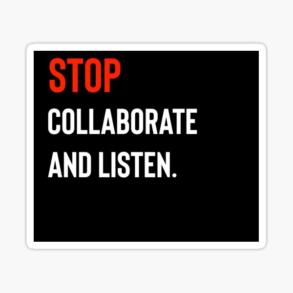 Stop Collaborate And Listen Gifts & Merchandise | Redbubble