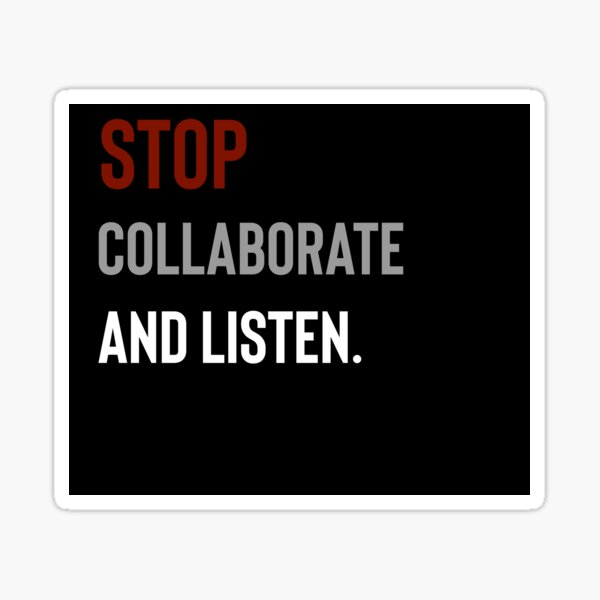 Stop Collaborate And Listen Gifts & Merchandise | Redbubble
