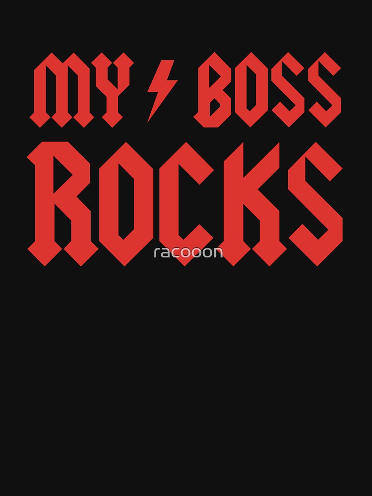 "My Boss Rocks!" T-shirt by racooon | Redbubble