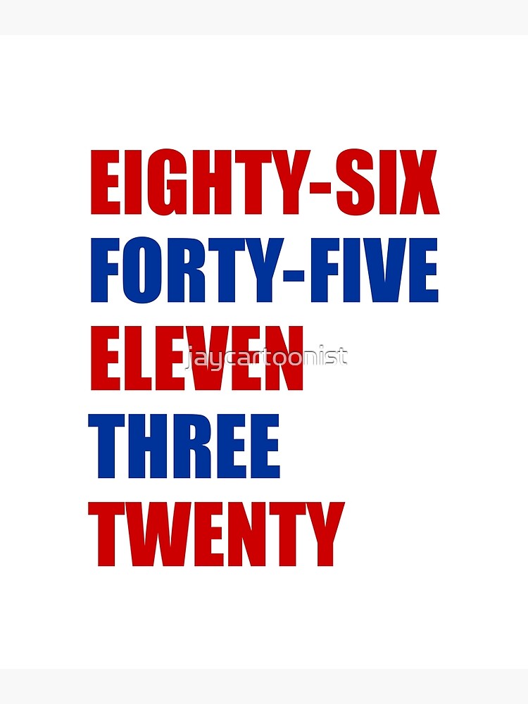 "864511320 Eighty-Six, Forty-Five, Eleven, Three, Twenty Red Blue ...