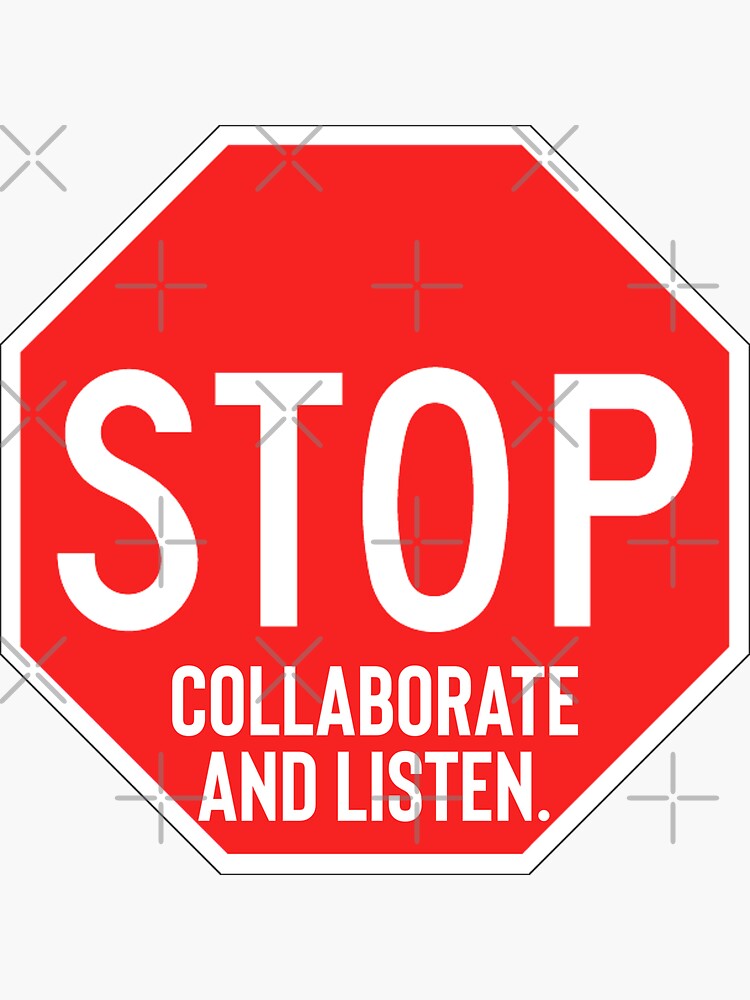 "Stop Collaborate and Listen " Sticker for Sale by RyanAnt | Redbubble